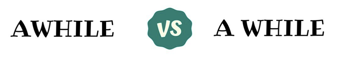A While vs Awhile - EVIL ENGLISH